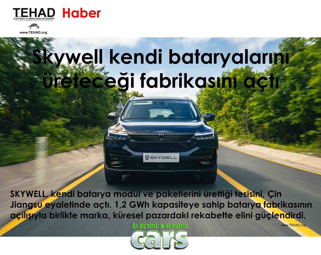 Skywell kendi bataryalarını üreteceği fabrikasının açılışını ...